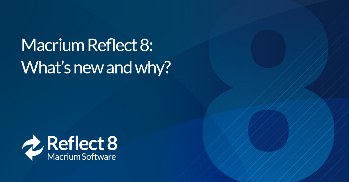 Macrium Software | Macrium Reflect 8: What’s new and why?